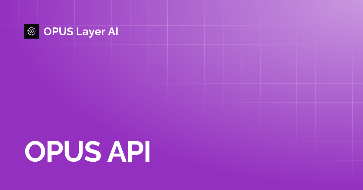 OPUS API | OPUS Layer AI